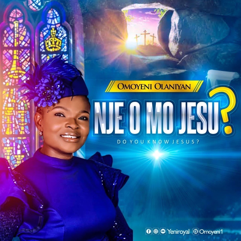Nje Omo Jesu (Do you know Jesus ?) – Omoyeni Olaniyan – OS World1