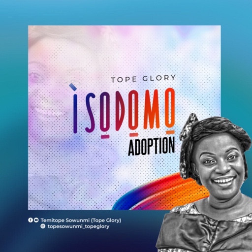 Temitope Sowunmi (Tope Glory) – Isodomo – Adoption – OS World1